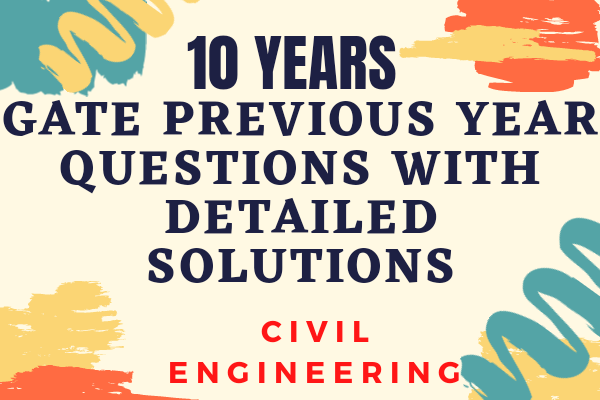 Gate Previous Year Questions With Detailed Solutions For Civil